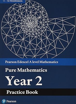 Edexcel AS and A level Mathematics Pure Mathematics Year 2 Practice ...